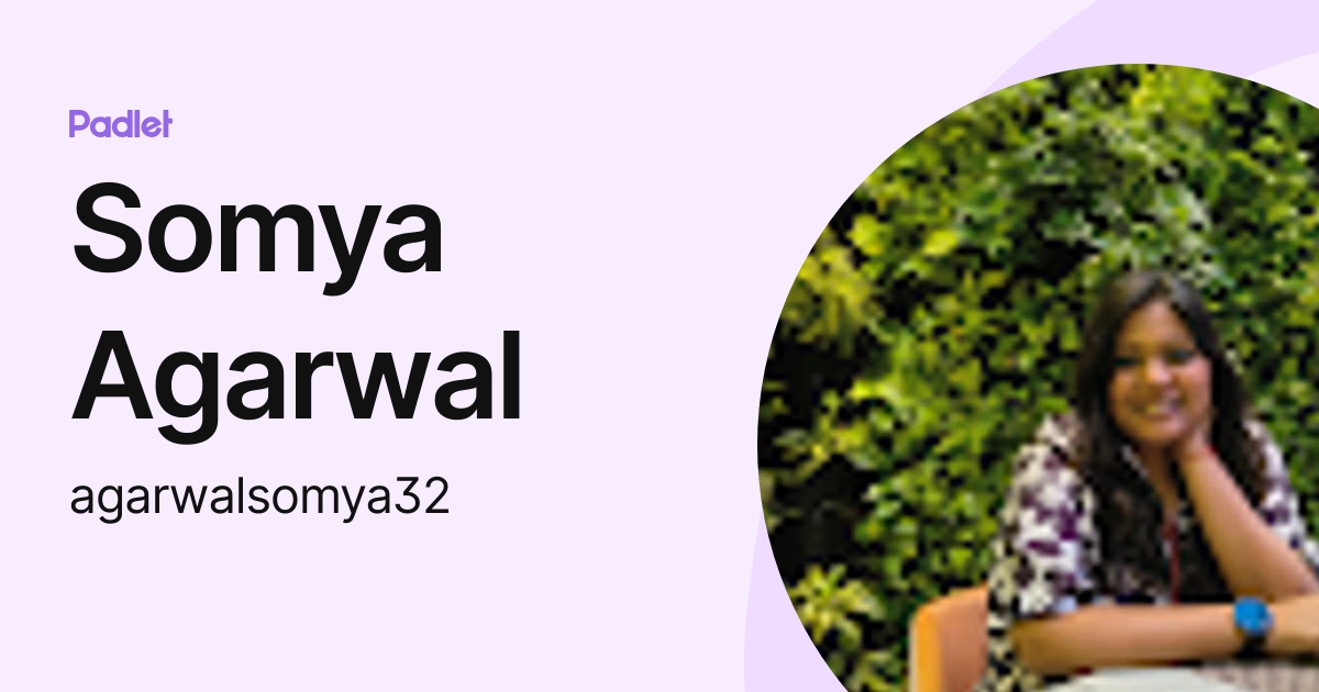 Somya Agarwal (agarwalsomya32) profile | Padlet