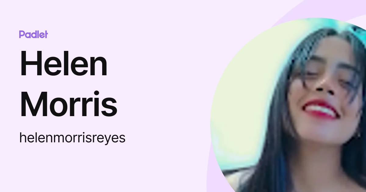 Helen Morris (helenmorrisreyes) profile | Padlet