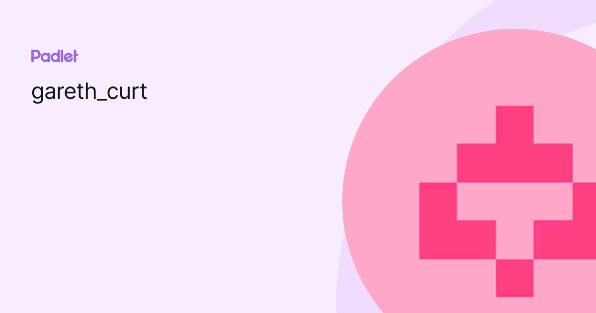 gareth_curt profile | Padlet