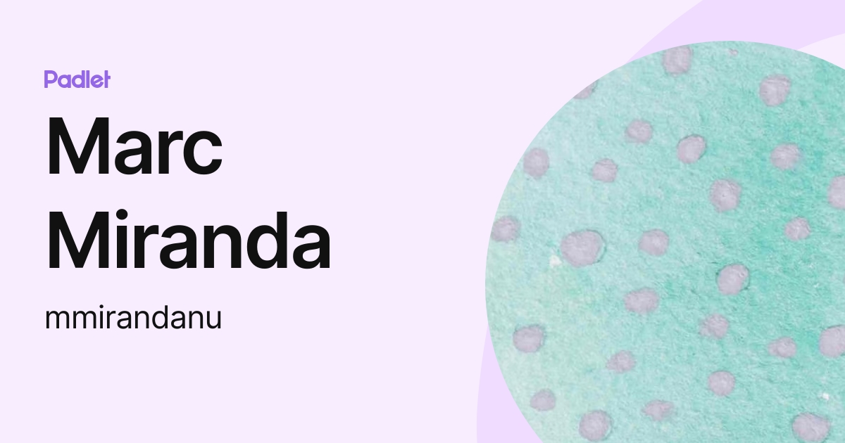 Marc Miranda (mmirandanu) profile | Padlet