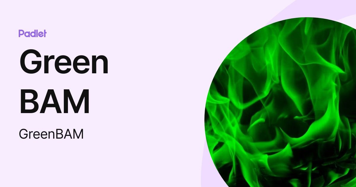 Green BAM (GreenBAM) profile | Padlet