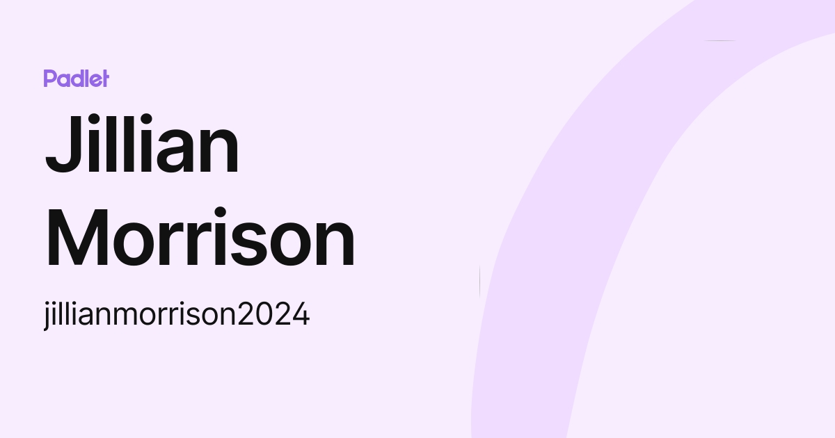 Jillian Morrison (jillianmorrison2024) profile | Padlet