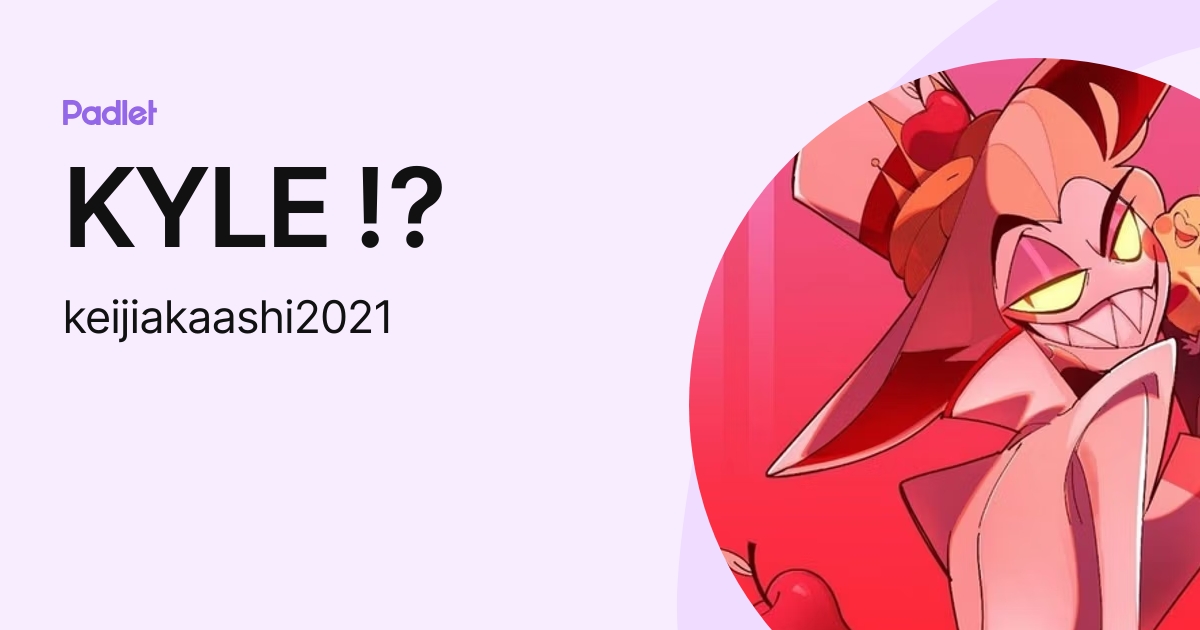 KYLE ⁉️ (keijiakaashi2021) profile | Padlet