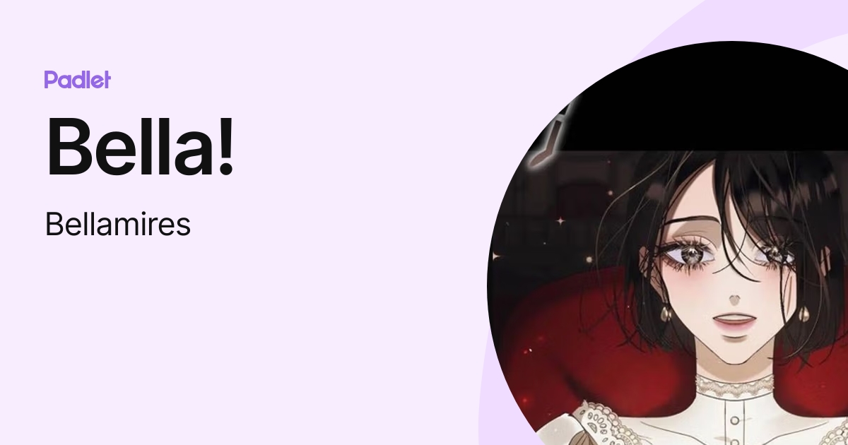 Bella! (Bellamires) profile | Padlet