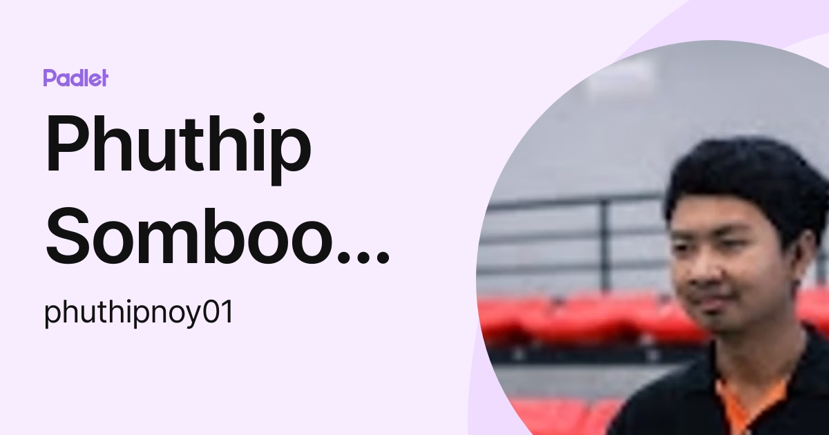 Phuthip Somboonchan (phuthipnoy01) profile | Padlet