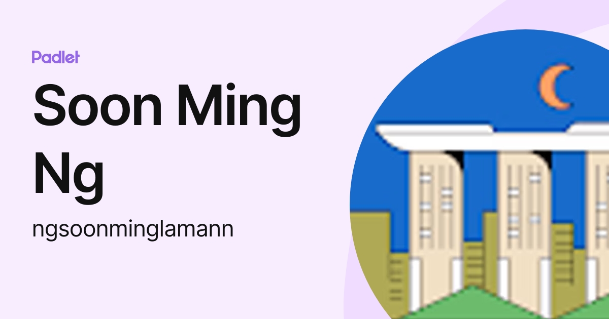 Soon Ming Ng (ngsoonminglamann) profile | Padlet