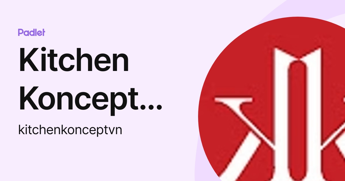 Kitchen Koncept Vietnam (kitchenkonceptvn) profile | Padlet