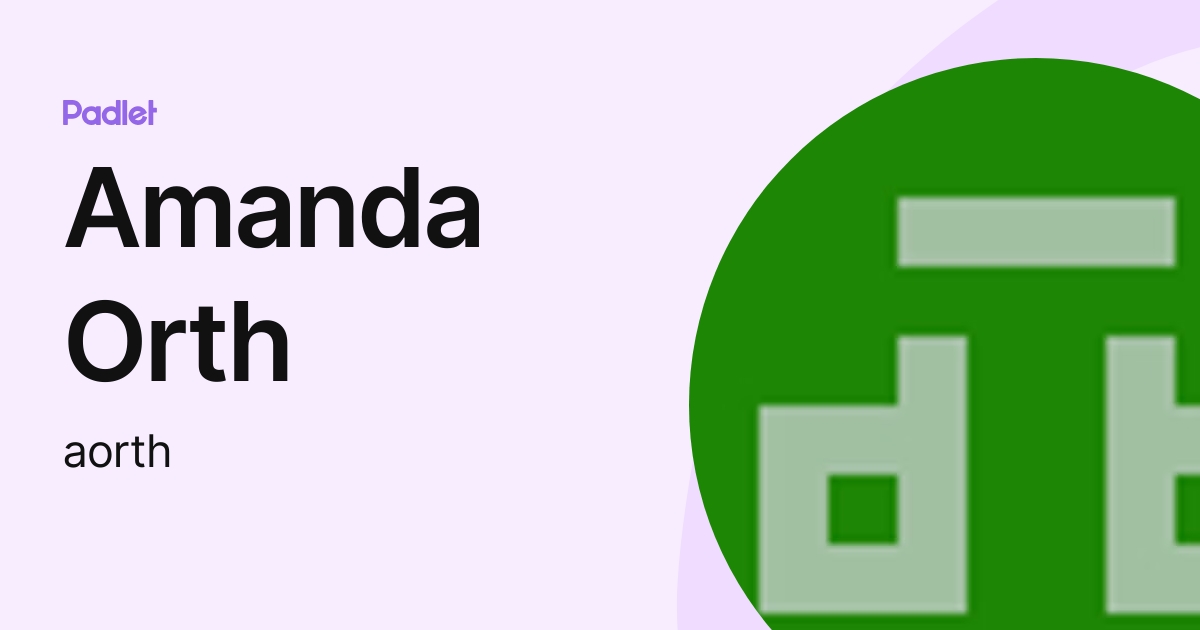 Amanda Orth (aorth) profile | Padlet
