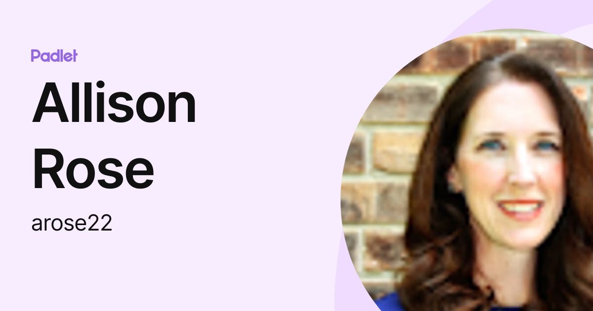Allison Rose (arose22) profile | Padlet