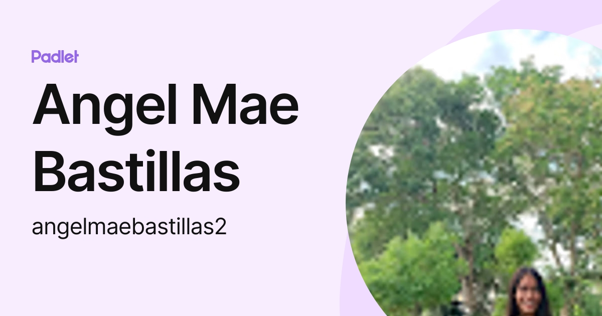 Angel Mae Bastillas (angelmaebastillas2) profile | Padlet