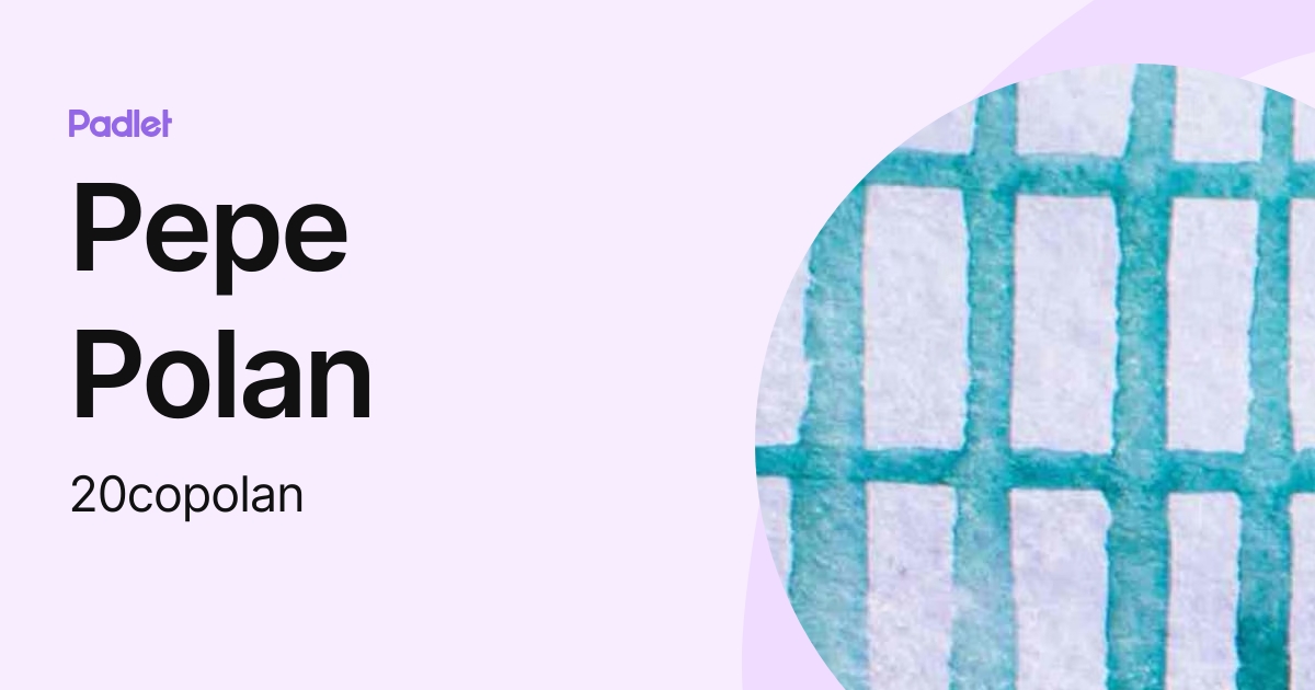 Pepe Polan (20copolan) profile | Padlet