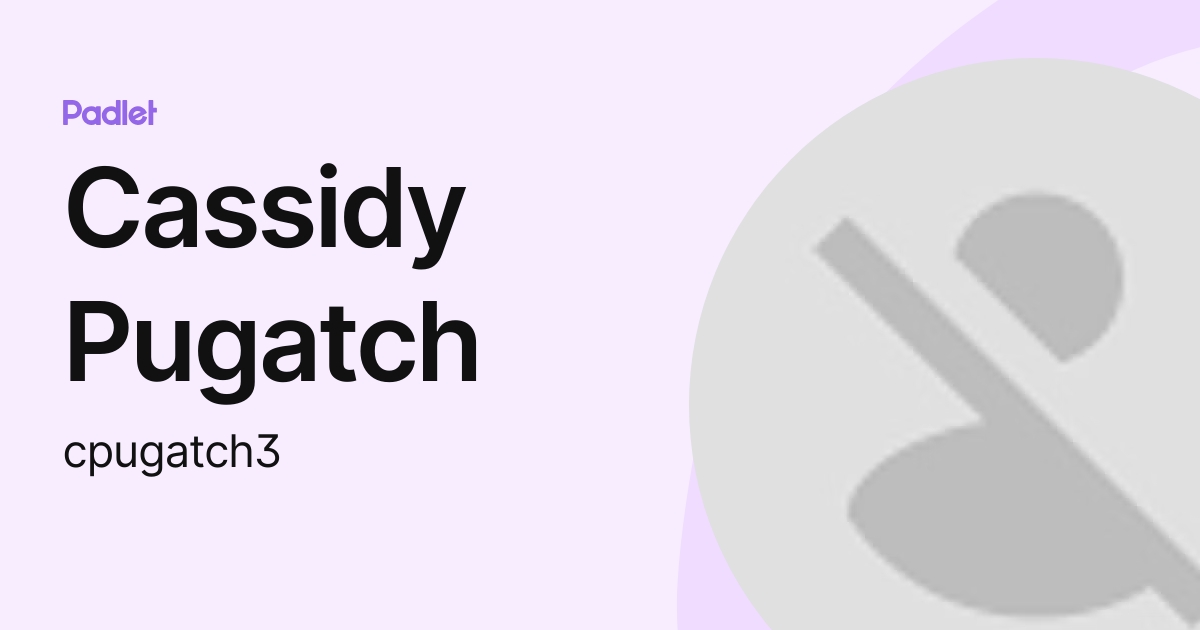 Cassidy Pugatch (cpugatch3) profile | Padlet