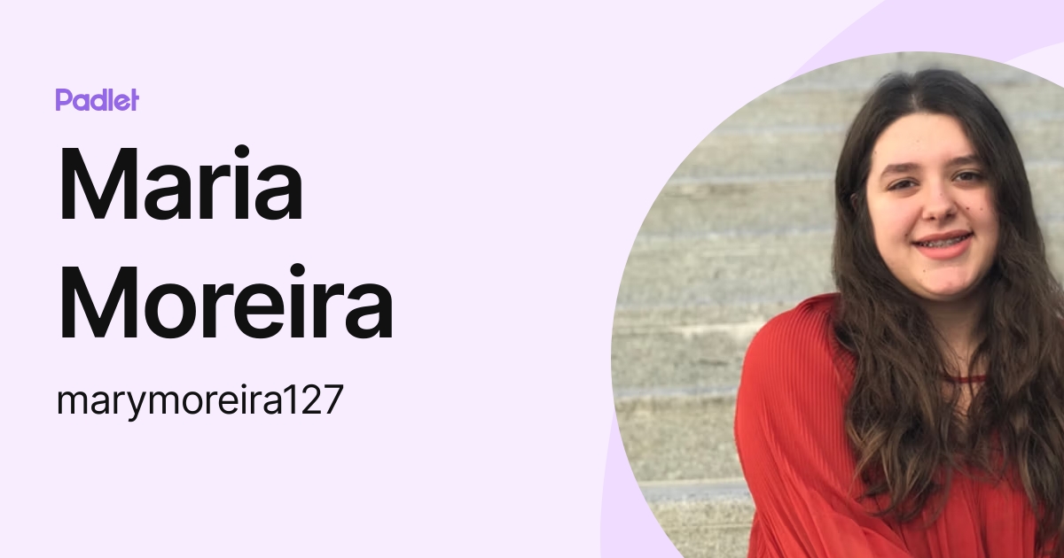 Maria Moreira (marymoreira127) profile | Padlet
