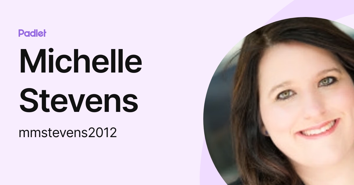 Michelle Stevens (mmstevens2012) profile | Padlet