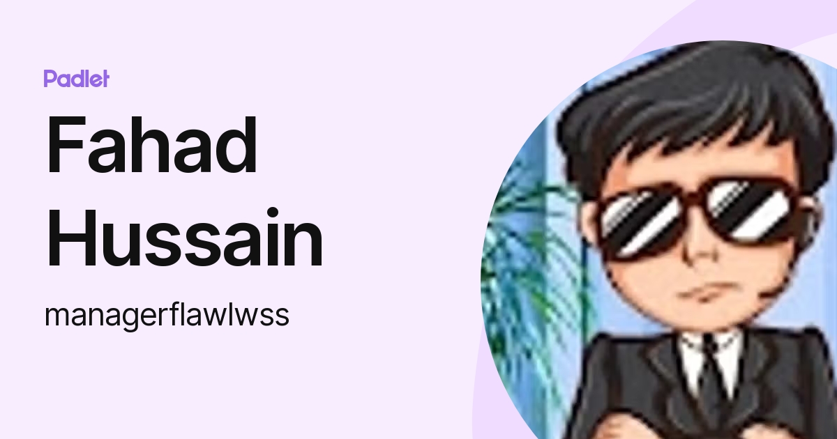 Fahad Hussain (managerflawlwss) profile | Padlet