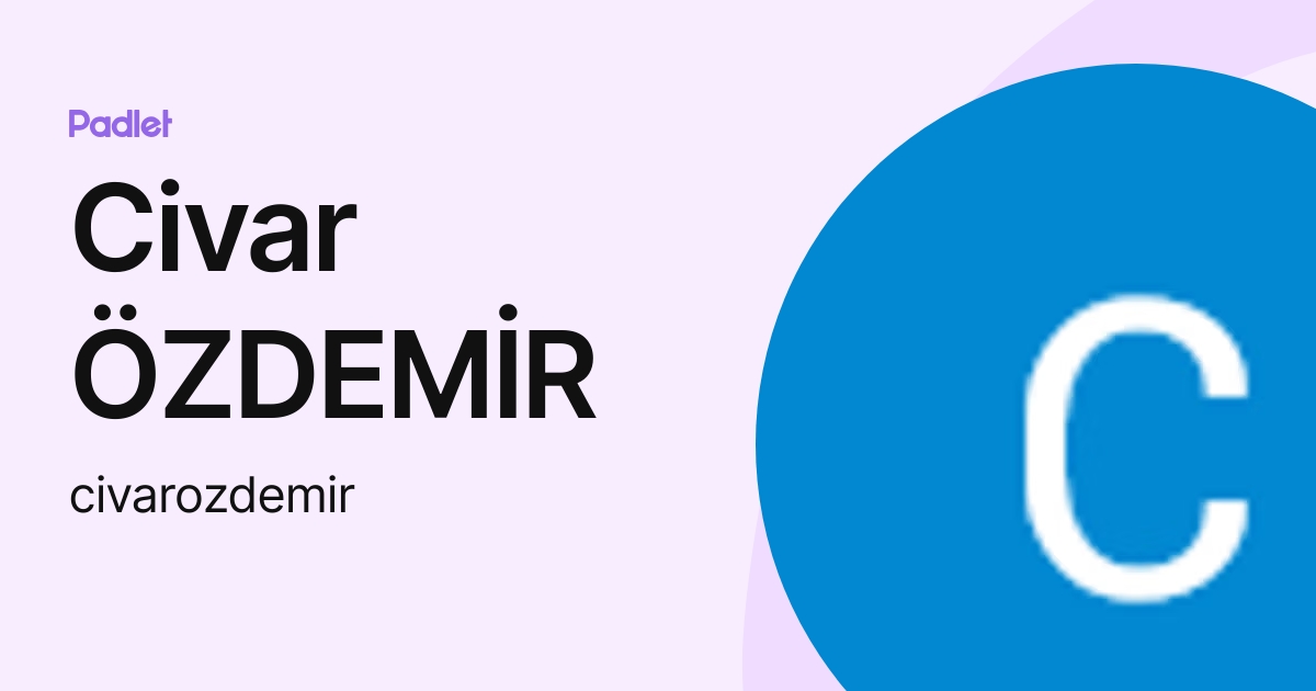 Civar ÖZDEMİR (civarozdemir) profile | Padlet