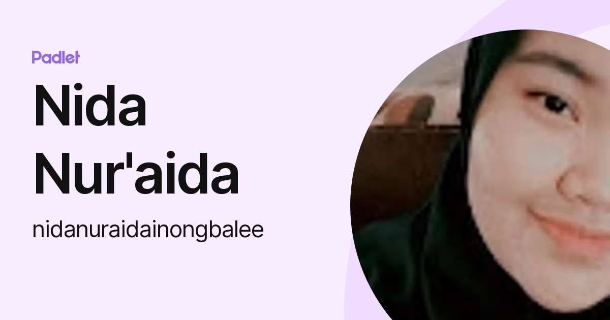Nida Nur'aida (nidanuraidainongbalee) profile | Padlet