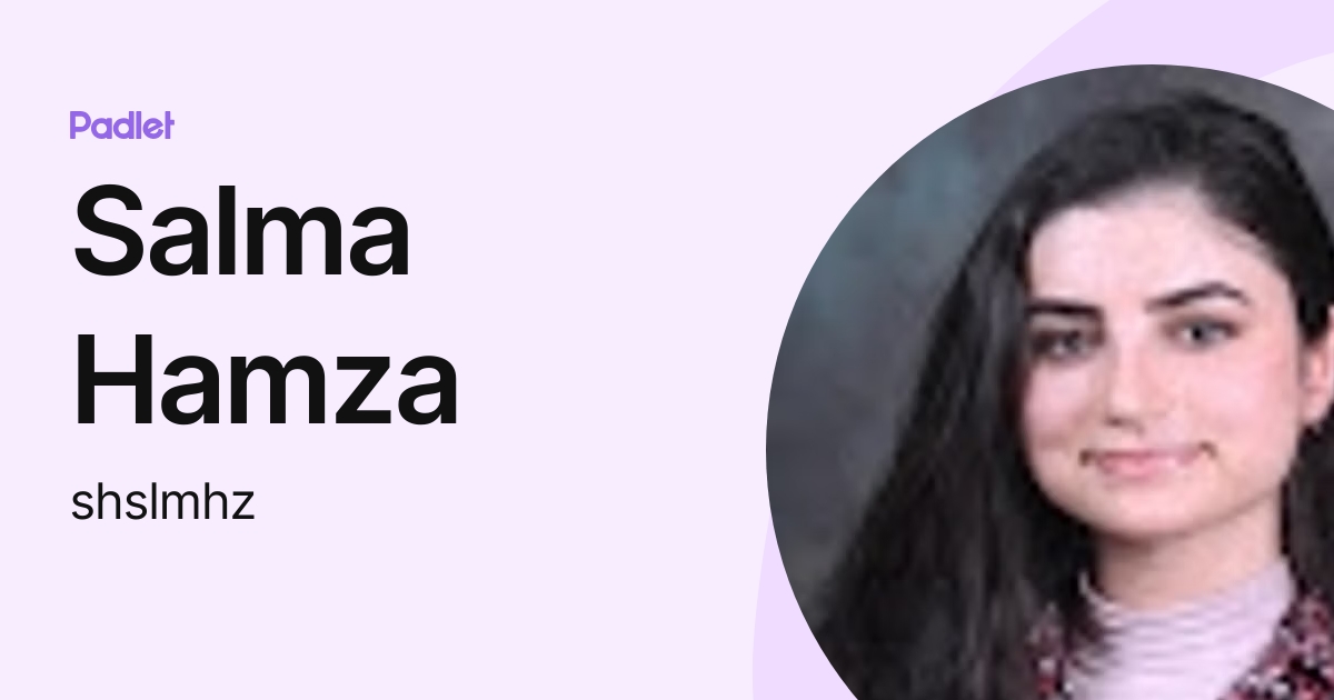 Salma Hamza (shslmhz) profile | Padlet
