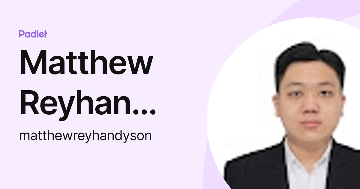 Matthew Reyhan Dyson (matthewreyhandyson) profile | Padlet
