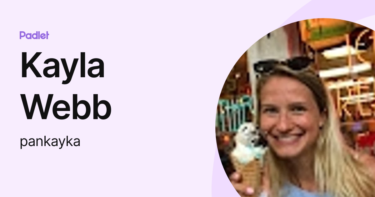 Kayla Webb (pankayka) profile | Padlet