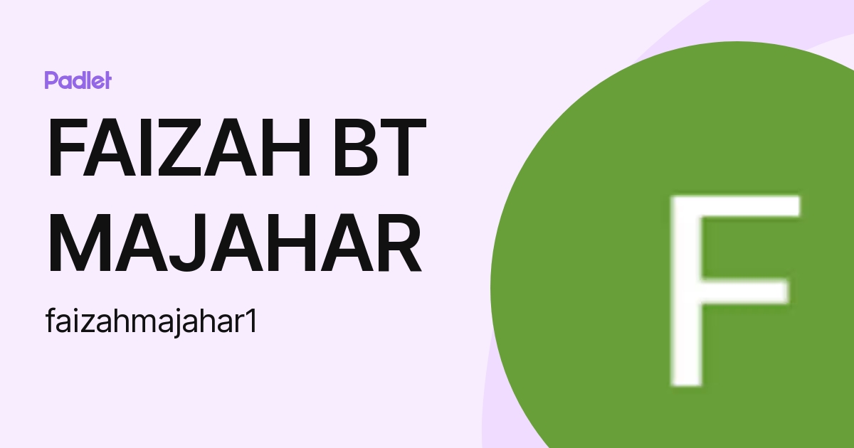 FAIZAH BT MAJAHAR (faizahmajahar1) profile | Padlet