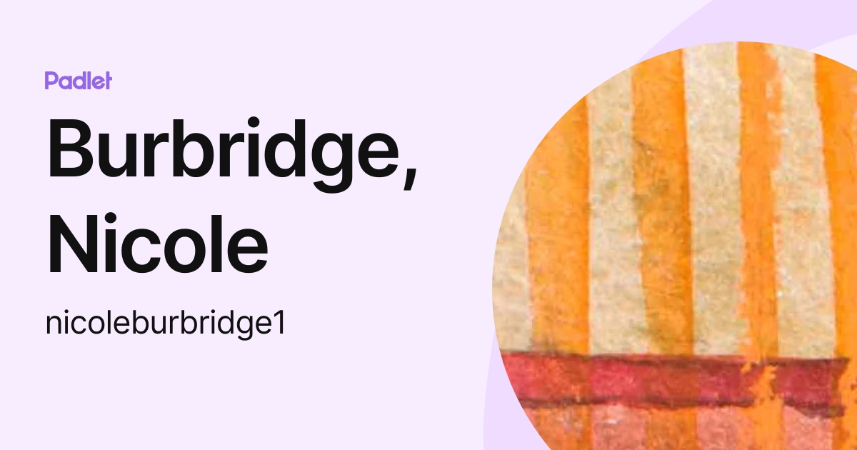 Burbridge, Nicole (nicoleburbridge1) profile | Padlet