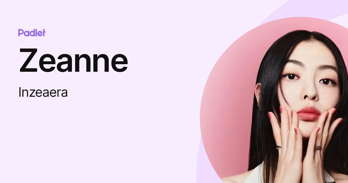 Zeanne (Inzeaera) profile | Padlet