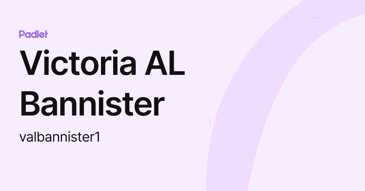 Victoria AL Bannister (valbannister1) profile | Padlet