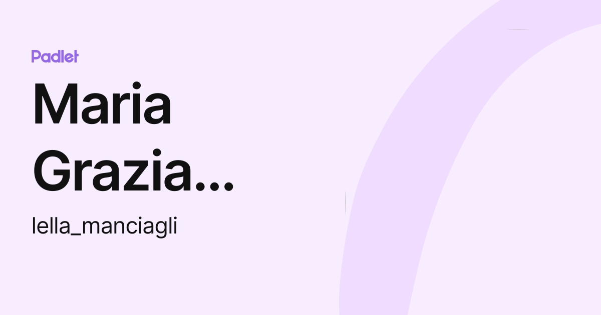 Maria Grazia Manciagli (lella_manciagli) profile | Padlet