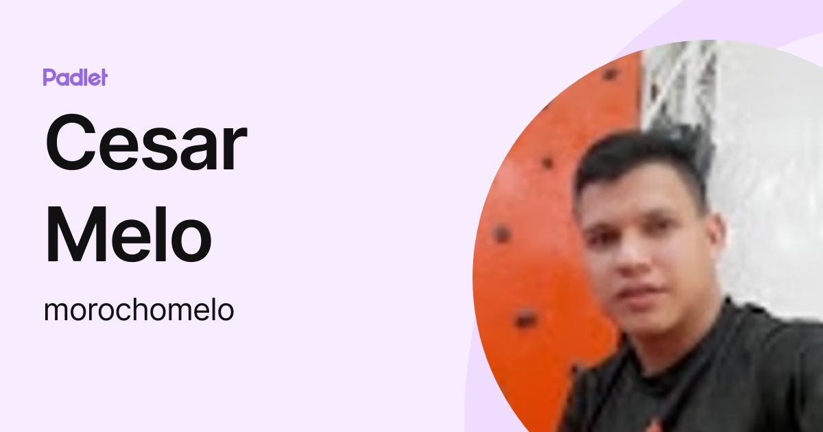 Cesar Melo (morochomelo) profile | Padlet