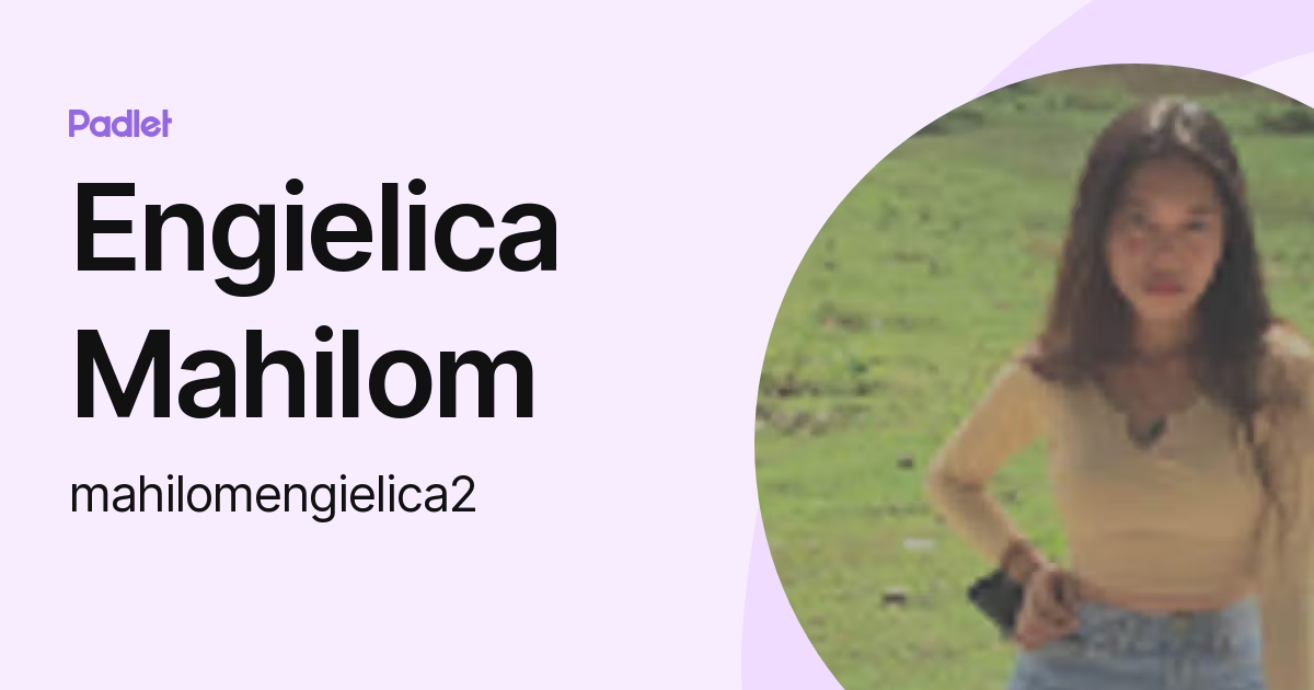 Engielica Mahilom (mahilomengielica2) profile | Padlet