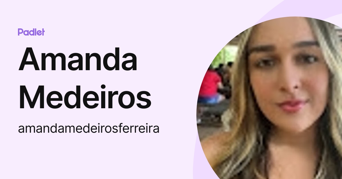 Amanda Medeiros (amandamedeirosferreira) profile | Padlet