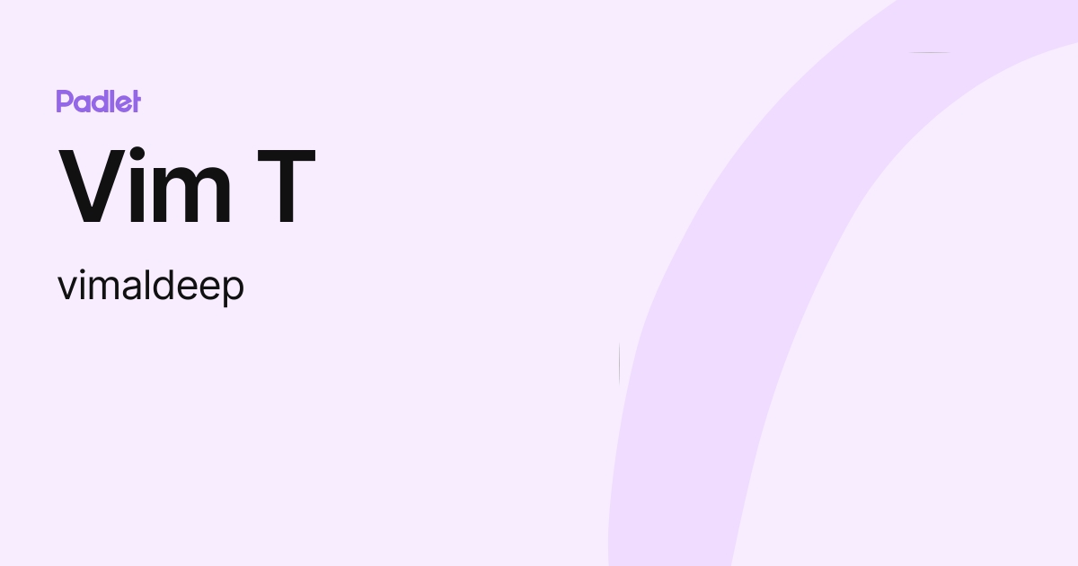 Vim T (vimaldeep) profile | Padlet