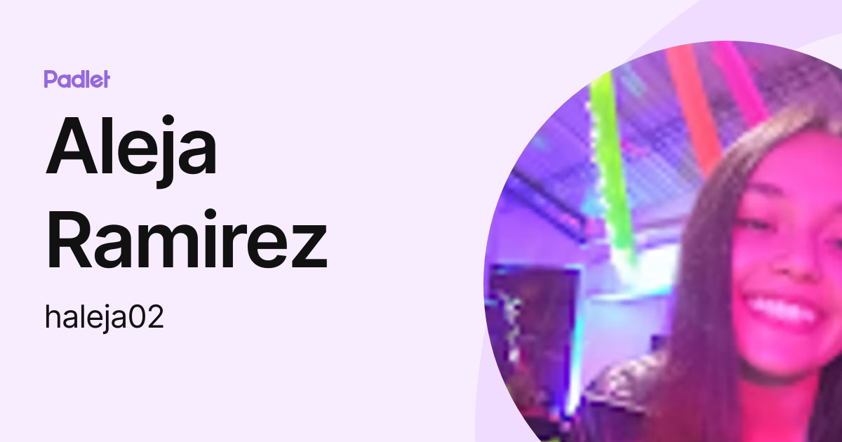 Aleja Ramirez (haleja02) profile | Padlet