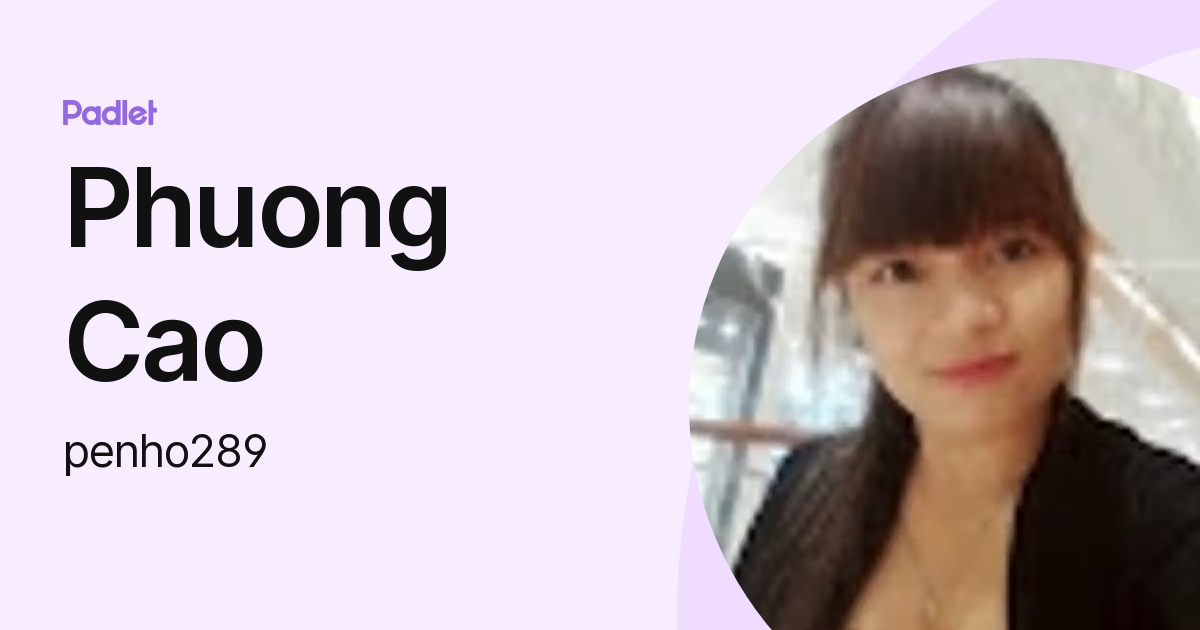 Phuong Cao (penho289) profile | Padlet