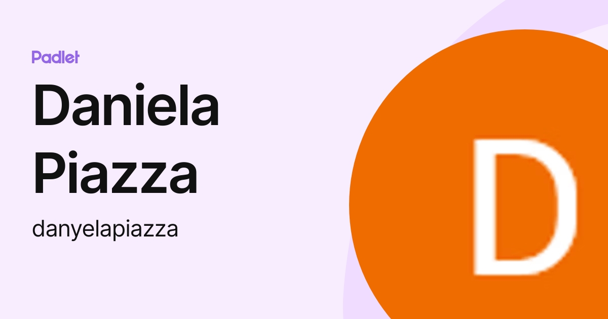 Daniela Piazza (danyelapiazza) profile | Padlet