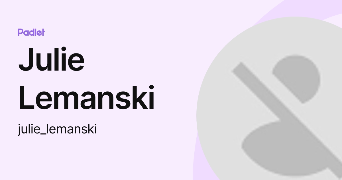 Julie Lemanski (julie_lemanski) profile | Padlet