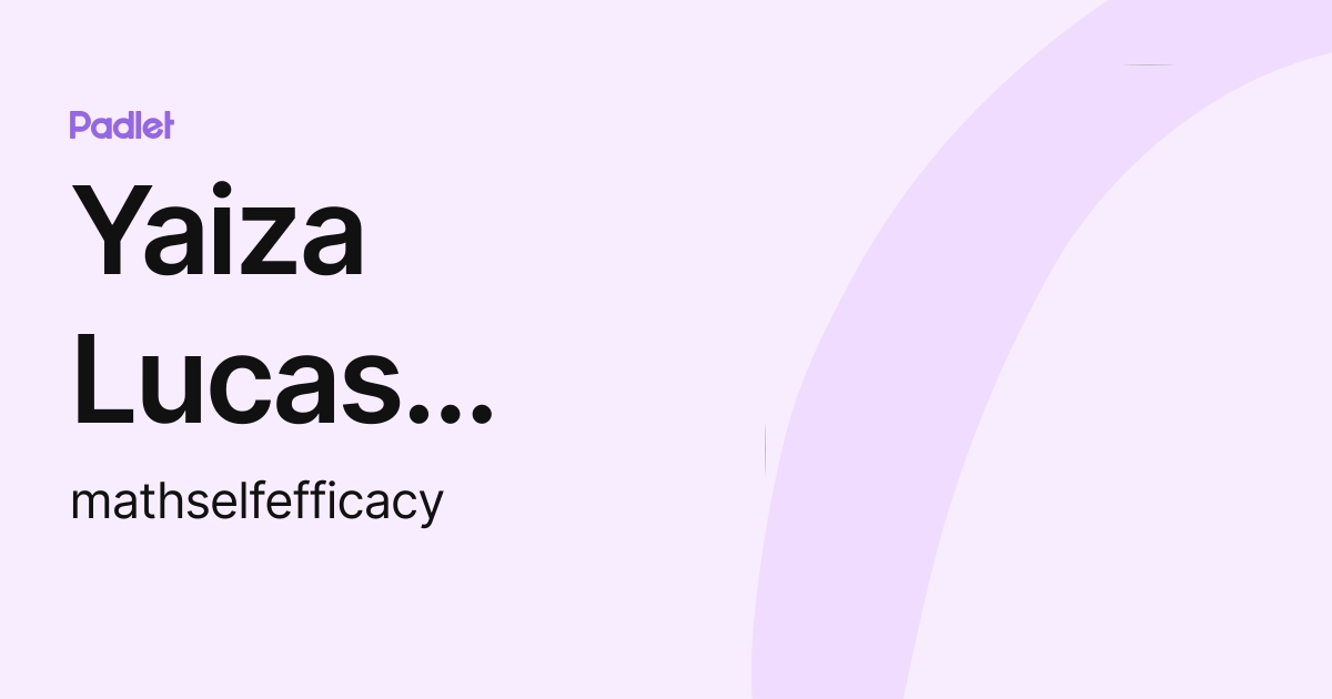 Yaiza Lucas Revilla (mathselfefficacy) profile | Padlet