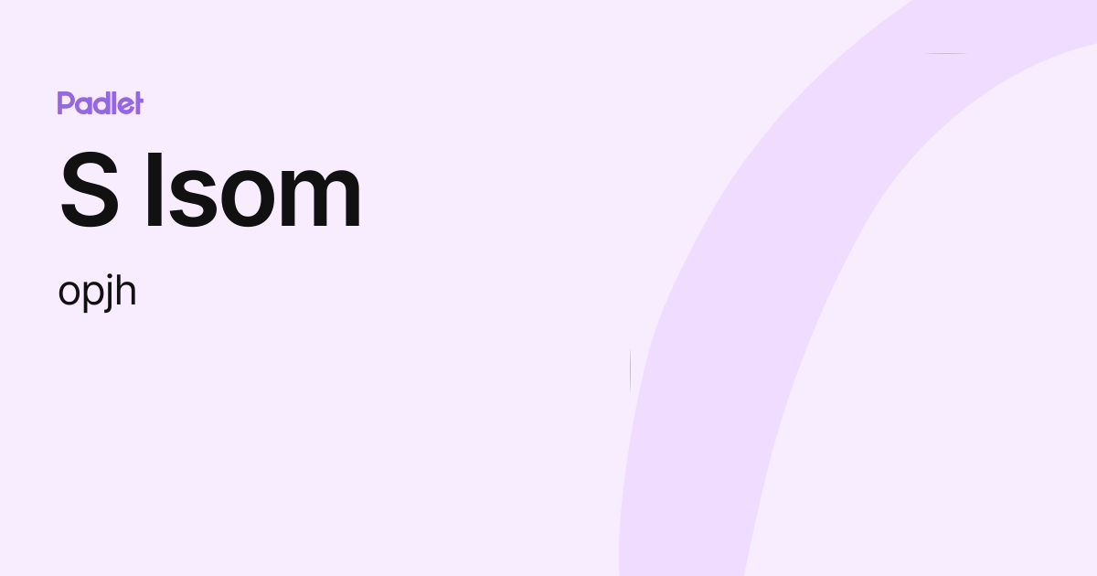 S Isom (opjh) profile | Padlet