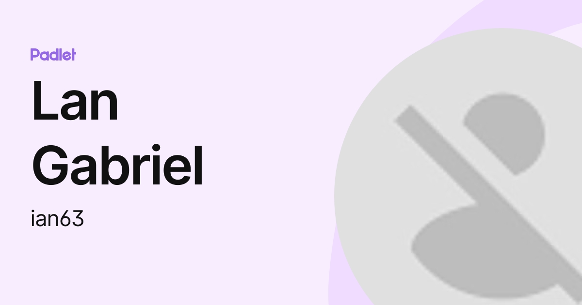 Lan Gabriel (ian63) profile | Padlet