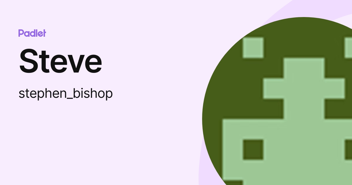 Steve (stephen_bishop) profile | Padlet