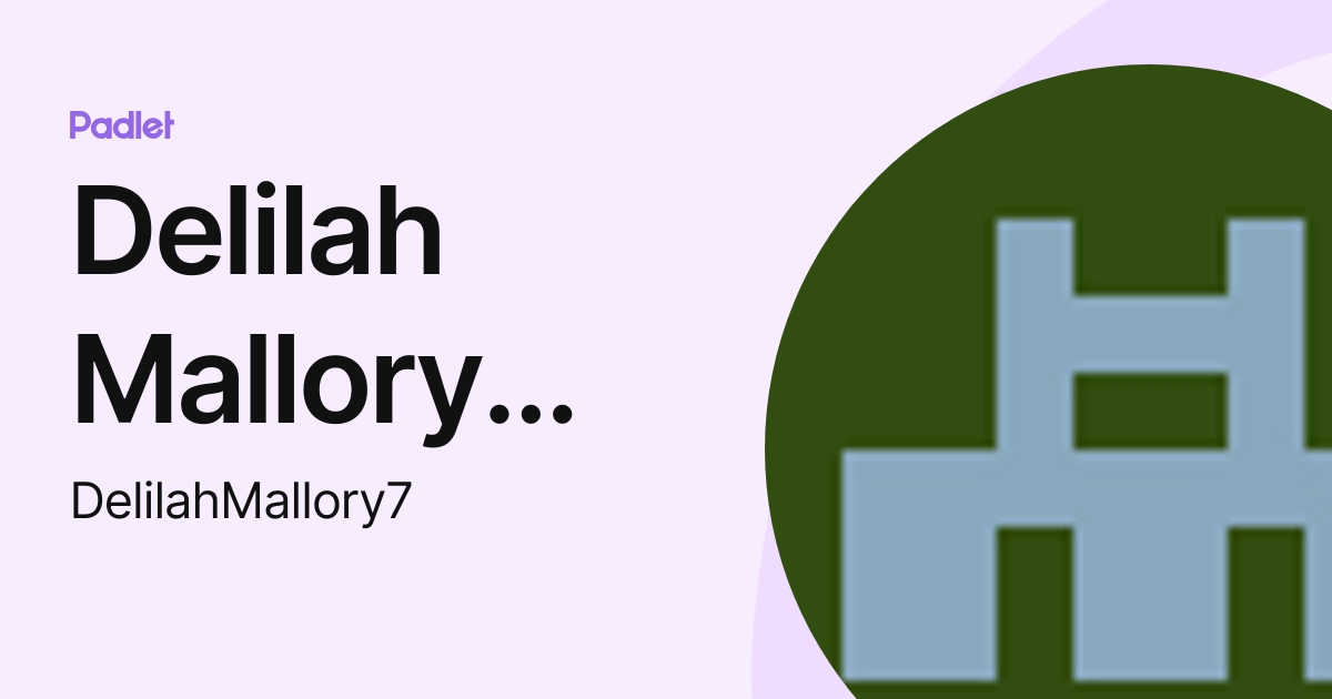 Delilah Mallory Medina (DelilahMallory7) profile | Padlet