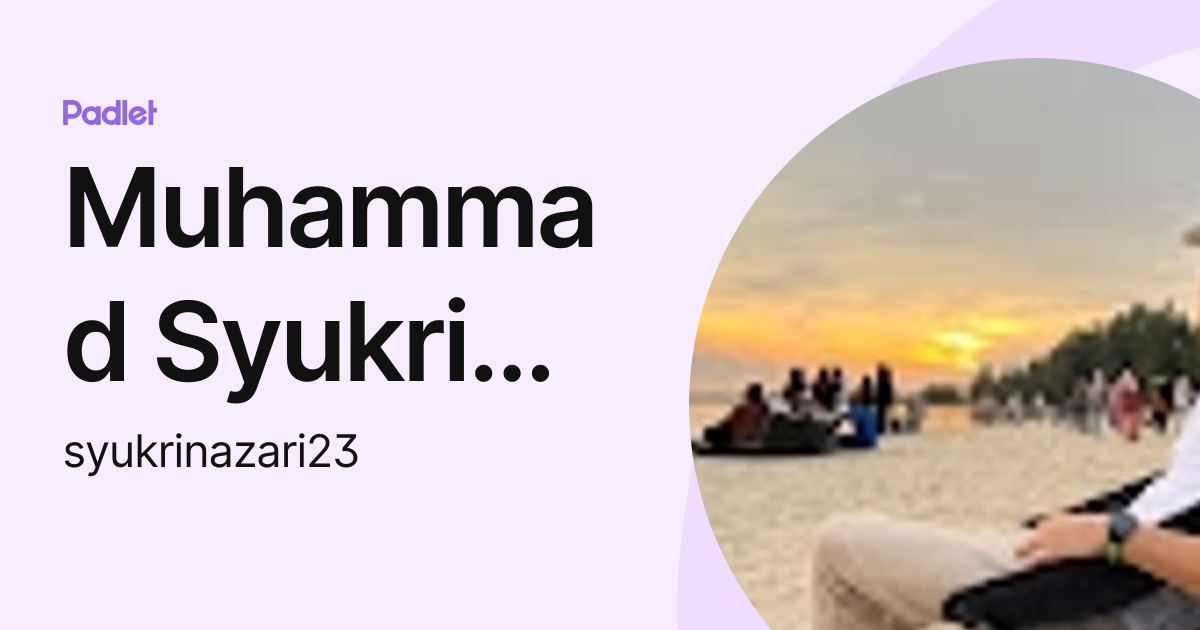 Muhammad Syukri Nazari (syukrinazari23) profile | Padlet