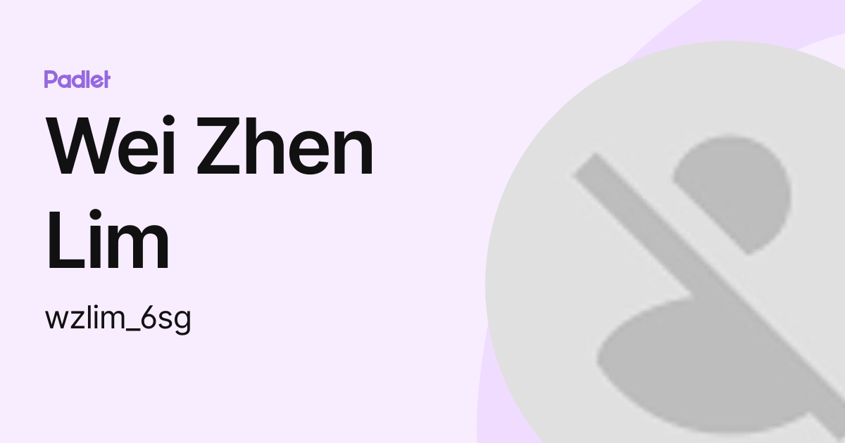 Wei Zhen Lim (wzlim_6sg) profile | Padlet