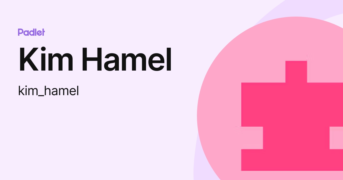 Kim Hamel (kim_hamel) profile | Padlet