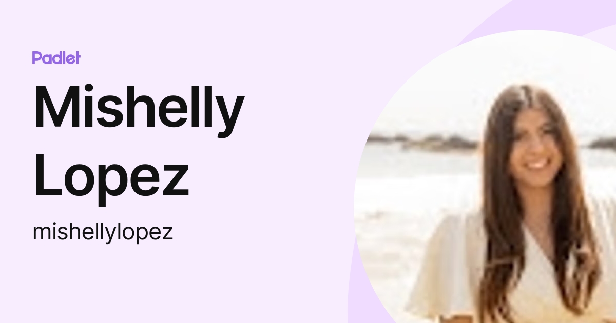 Mishelly Lopez (mishellylopez) profile | Padlet
