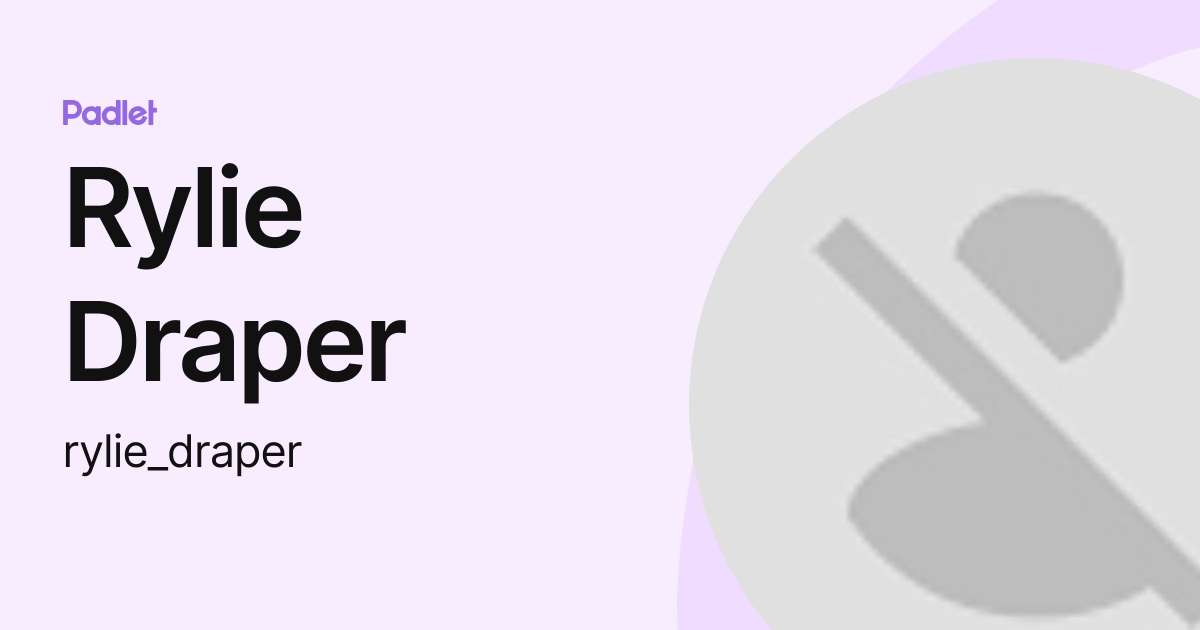 Rylie Draper (rylie_draper) profile | Padlet