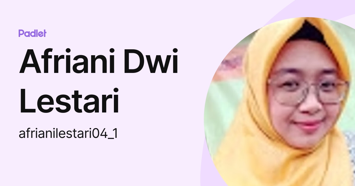 Afriani Dwi Lestari (afrianilestari04_1) profile | Padlet