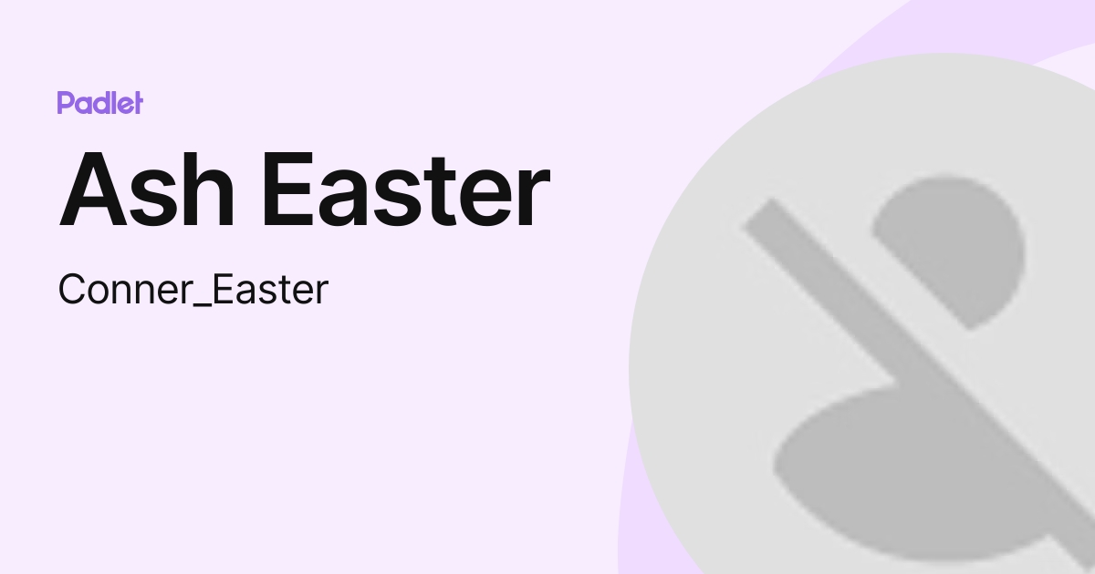 Ash Easter Conner Easter Profile Padlet