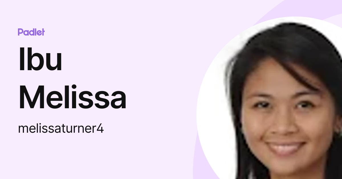Ibu Melissa (melissaturner4) profile | Padlet